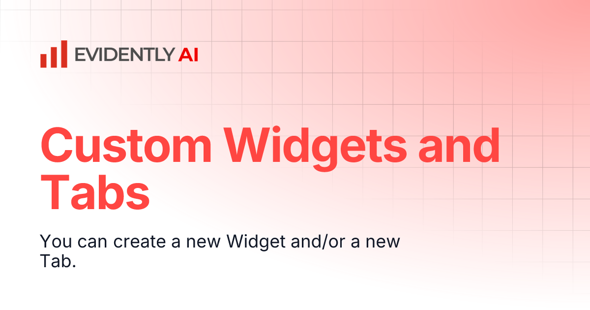 Custom Widgets and Tabs | Evidently Documentation