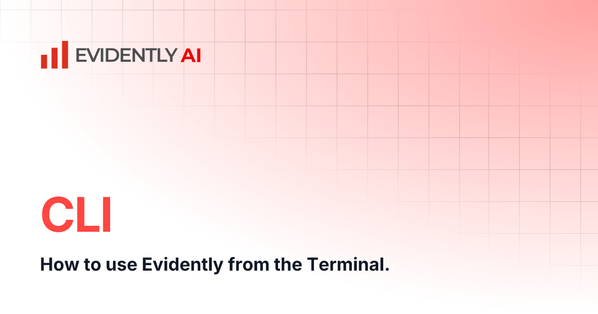 CLI | Evidently Documentation
