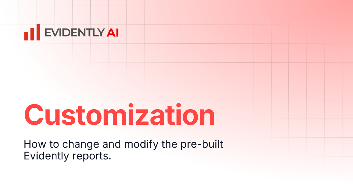 Customization | Evidently Documentation