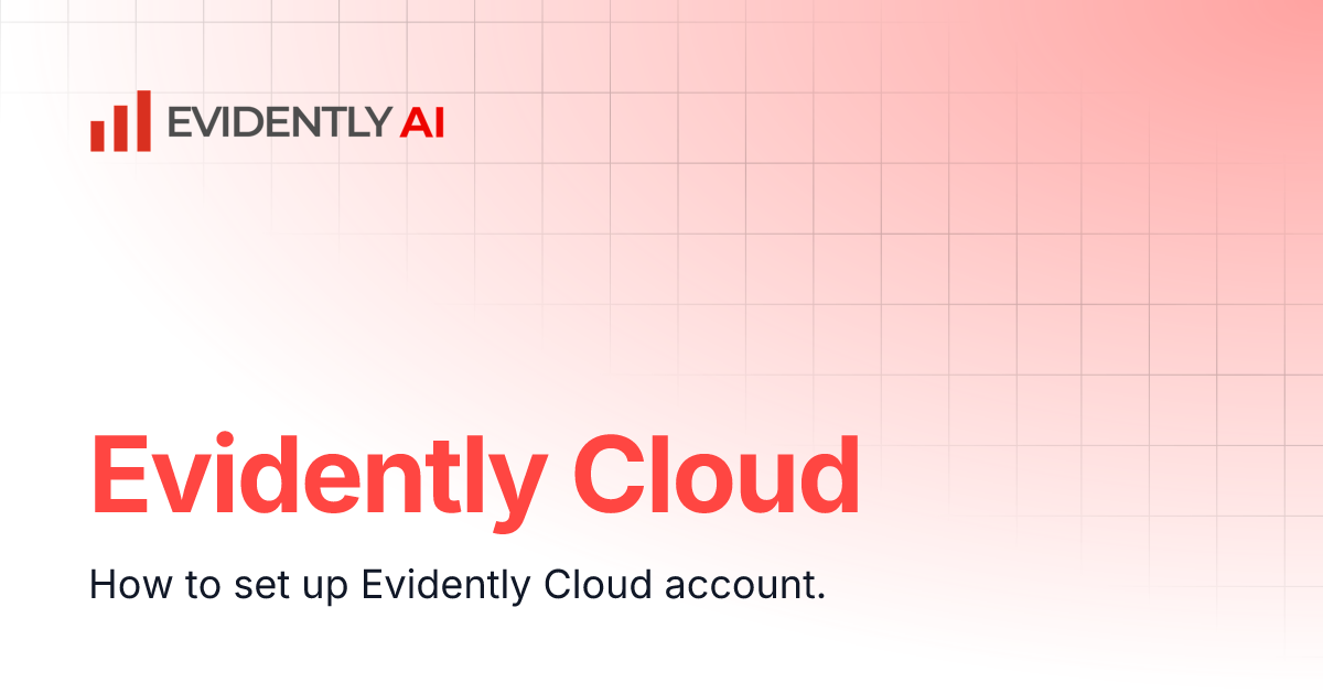 Evidently Cloud | Evidently Documentation