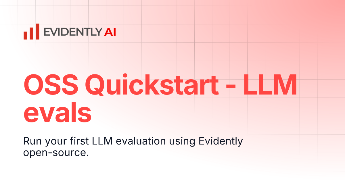 OSS Quickstart - LLM evals | Evidently Documentation