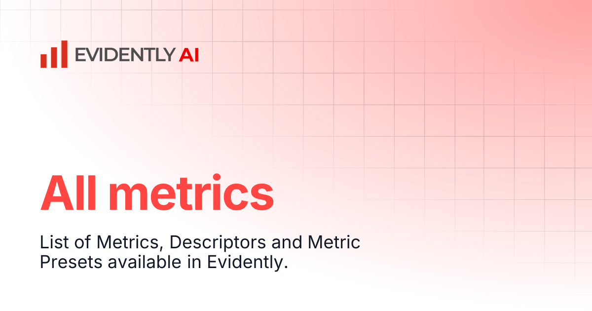 All metrics | Evidently Documentation