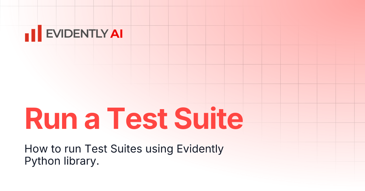 Run a Test Suite | Evidently Documentation