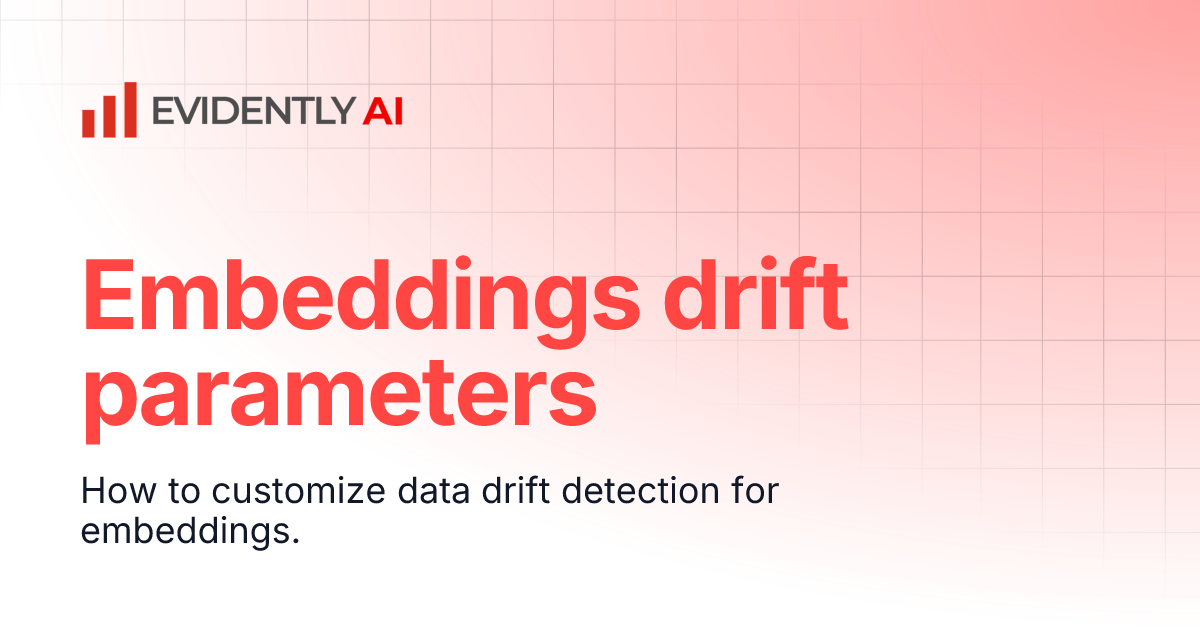 Embeddings drift parameters | Evidently Documentation