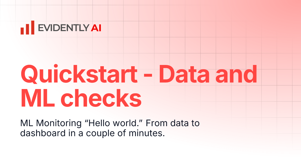 Quickstart - Data and ML checks | Evidently Documentation